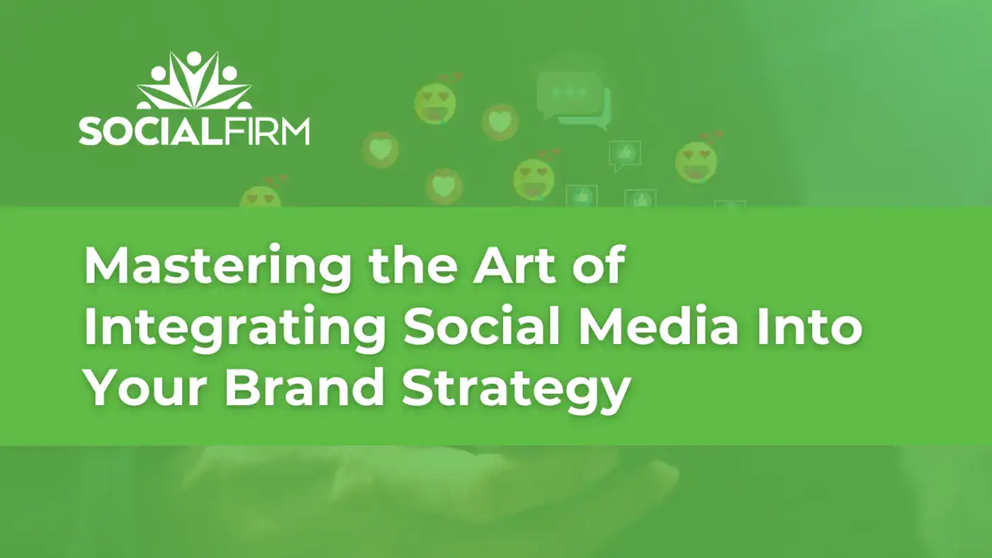 Social Media & Brand Success: Integration Methods - Social Firm