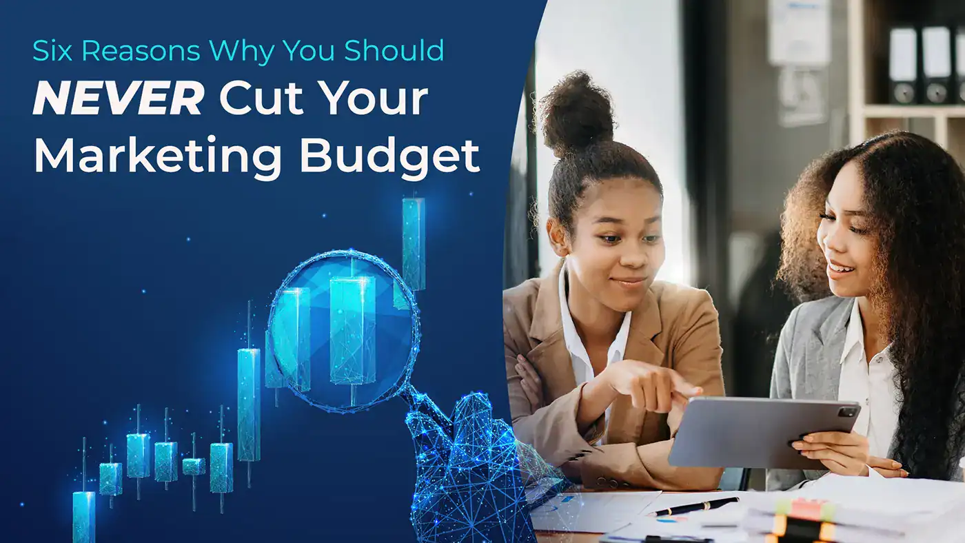 Why Cutting Your Marketing Budget is a Risky Move - Social Firm