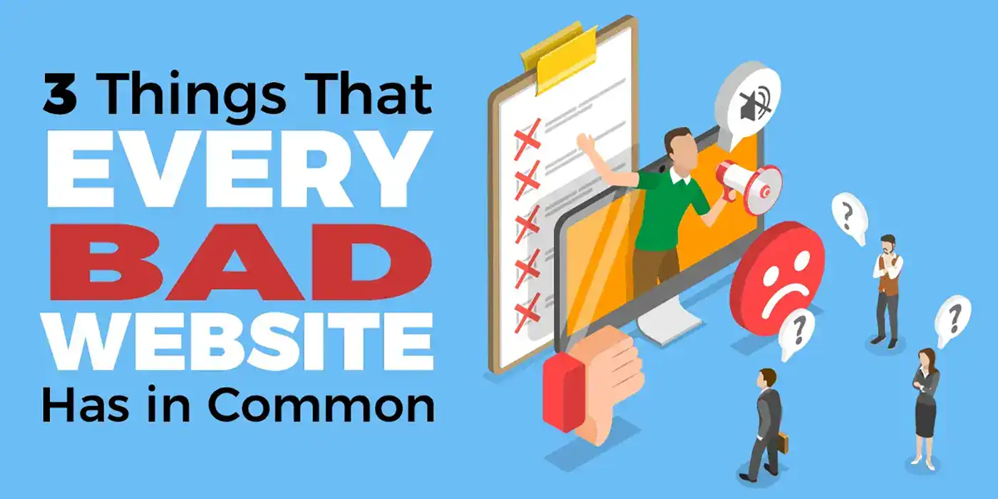 The Top 3 Things Every Bad Website Has in Common - Social Firm